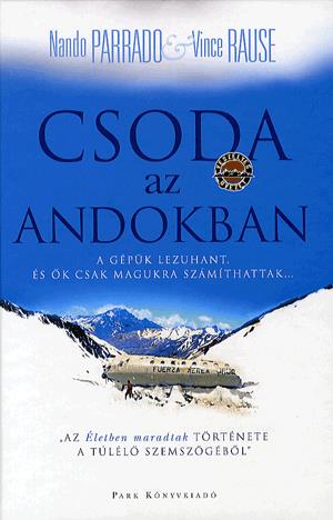 Könyv: Nando Parrado, Vince Rause: Csoda az Andokban - A gépük lezuhant ...