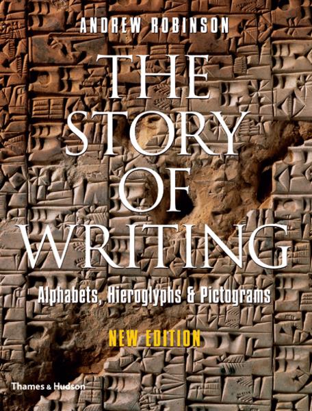 Könyv: Andrew Robinson: The Story of Writing - Alphabets, Hieroglyphs ...
